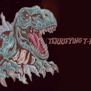 Terrifying T-Rex - Rotten Tomatoes