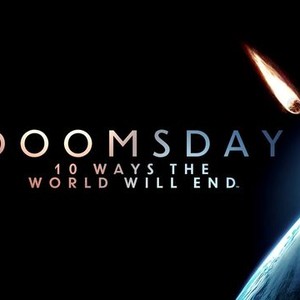 Doomsday: 10 Ways the World Will End - Rotten Tomatoes