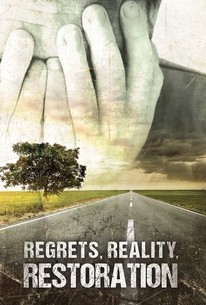 Regrets, Reality, Restoration | Rotten Tomatoes