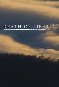 Death or Liberty | Rotten Tomatoes