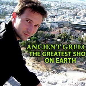 Ancient Greece: The Greatest Show on Earth - Rotten Tomatoes