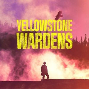 Yellowstone Wardens - Rotten Tomatoes