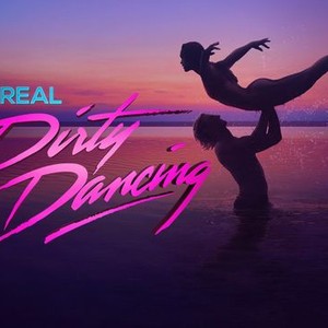 The Real Dirty Dancing - Rotten Tomatoes