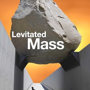 Levitated Mass - Rotten Tomatoes