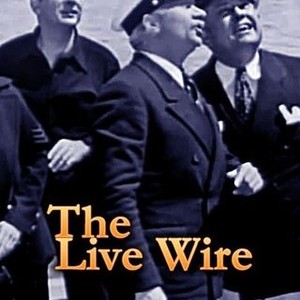 The Live Wire - Rotten Tomatoes