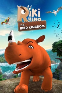 Riki Rhino: The Bird Kingdom | Rotten Tomatoes