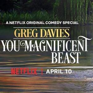 Greg Davies: You Magnificent Beast - Rotten Tomatoes