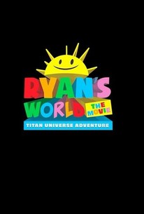 Ryan's World the Movie: Titan Universe Adventure | Rotten Tomatoes