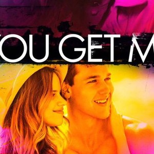 You Get Me - Rotten Tomatoes