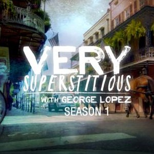 Very Superstitious With George Lopez: Season 1, Episode 3 - Rotten Tomatoes