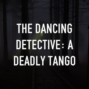 The Dancing Detective: A Deadly Tango - Rotten Tomatoes