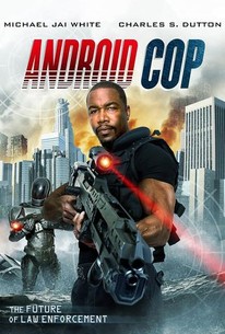 Android Cop (2014) | Rotten Tomatoes