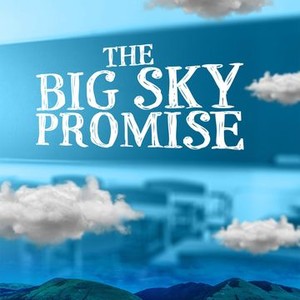 The Big Sky Promise - Rotten Tomatoes