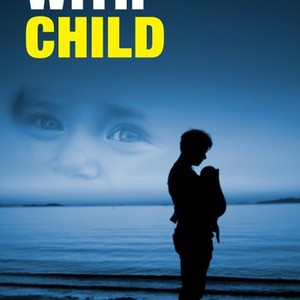 With Child - Rotten Tomatoes