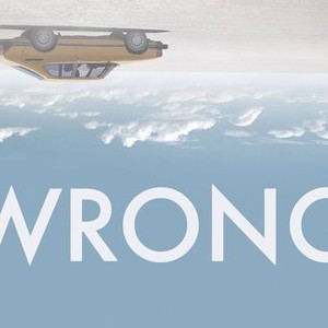 Wrong (2012) - Rotten Tomatoes