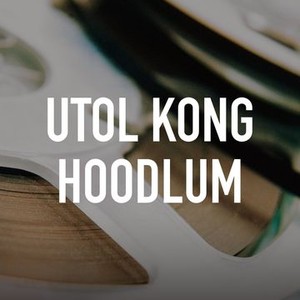 Utol Kong Hoodlum - Rotten Tomatoes