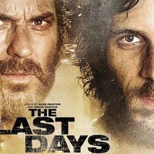 The Last Days (Los Últimos Días) (2014) - Rotten Tomatoes