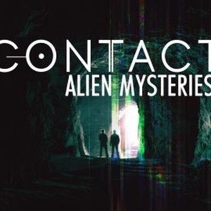 Contact: Alien Mysteries - Rotten Tomatoes