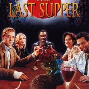 The Last Supper - Rotten Tomatoes