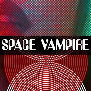 Space Vampire - Rotten Tomatoes