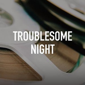 Troublesome Night - Rotten Tomatoes