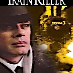 The Train Killer - Rotten Tomatoes