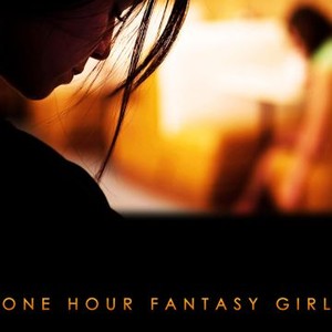 One Hour Fantasy Girl - Rotten Tomatoes