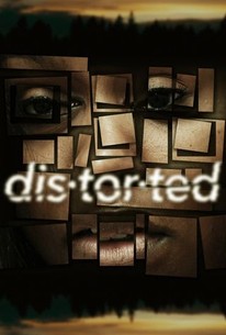 Distorted (2018) | Rotten Tomatoes