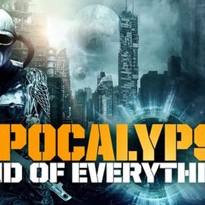 Apocalypse: End of Everything - Rotten Tomatoes