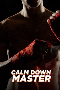 Calm Down Master | Rotten Tomatoes