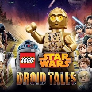 Lego Star Wars: Droid Tales - Rotten Tomatoes