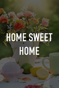 Home Sweet Home | Rotten Tomatoes