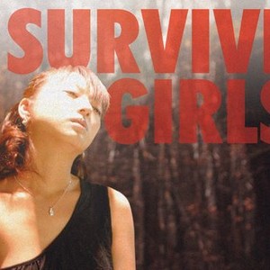 Survive Girls - Rotten Tomatoes