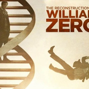 The Reconstruction of William Zero - Rotten Tomatoes