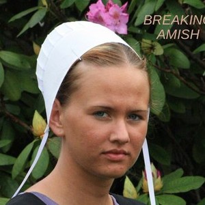 Breaking Amish - Rotten Tomatoes