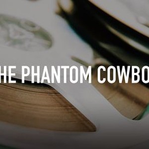 The Phantom Cowboy - Rotten Tomatoes