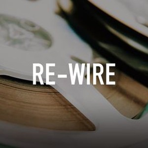 Re-Wire - Rotten Tomatoes