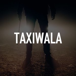 Taxiwala - Rotten Tomatoes