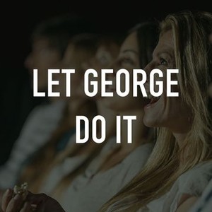 Let George Do It - Rotten Tomatoes