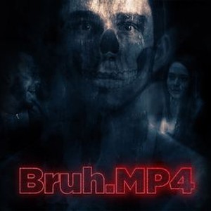 Bruh.mp4 - Rotten Tomatoes