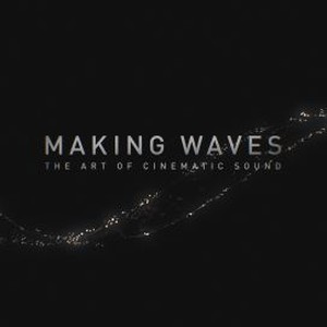 Making Waves: The Art of Cinematic Sound - Rotten Tomatoes