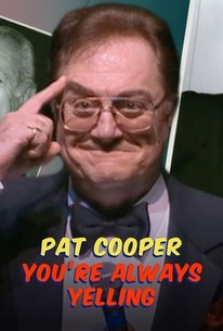 Pat Cooper: You're Always Yelling | Rotten Tomatoes