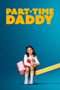 Part-Time Daddy | Rotten Tomatoes