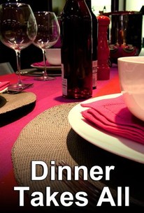 Dinner Takes All | Rotten Tomatoes