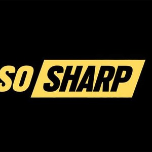 So Sharp - Rotten Tomatoes
