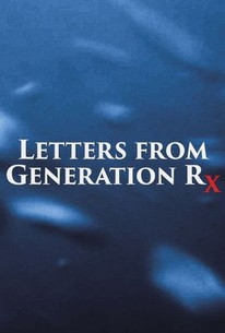 Letters From Generation Rx | Rotten Tomatoes