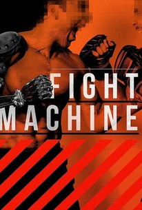 Fight Machine | Rotten Tomatoes