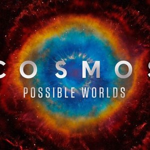 Cosmos: Possible Worlds - Rotten Tomatoes