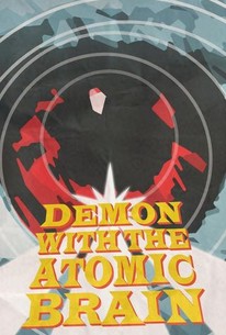 Demon With the Atomic Brain | Rotten Tomatoes