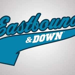 Eastbound & Down - Rotten Tomatoes